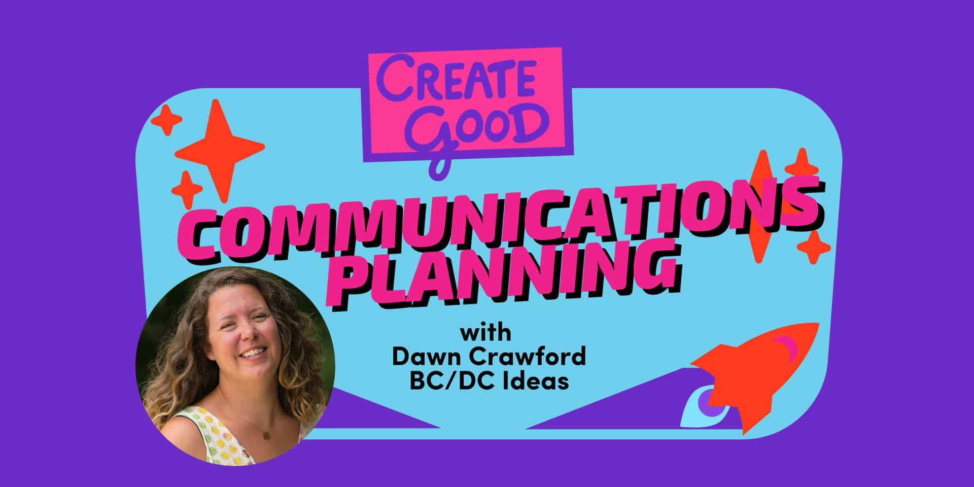 Reduce Recycle Reuse: Efficient Comms Planning - Create Good