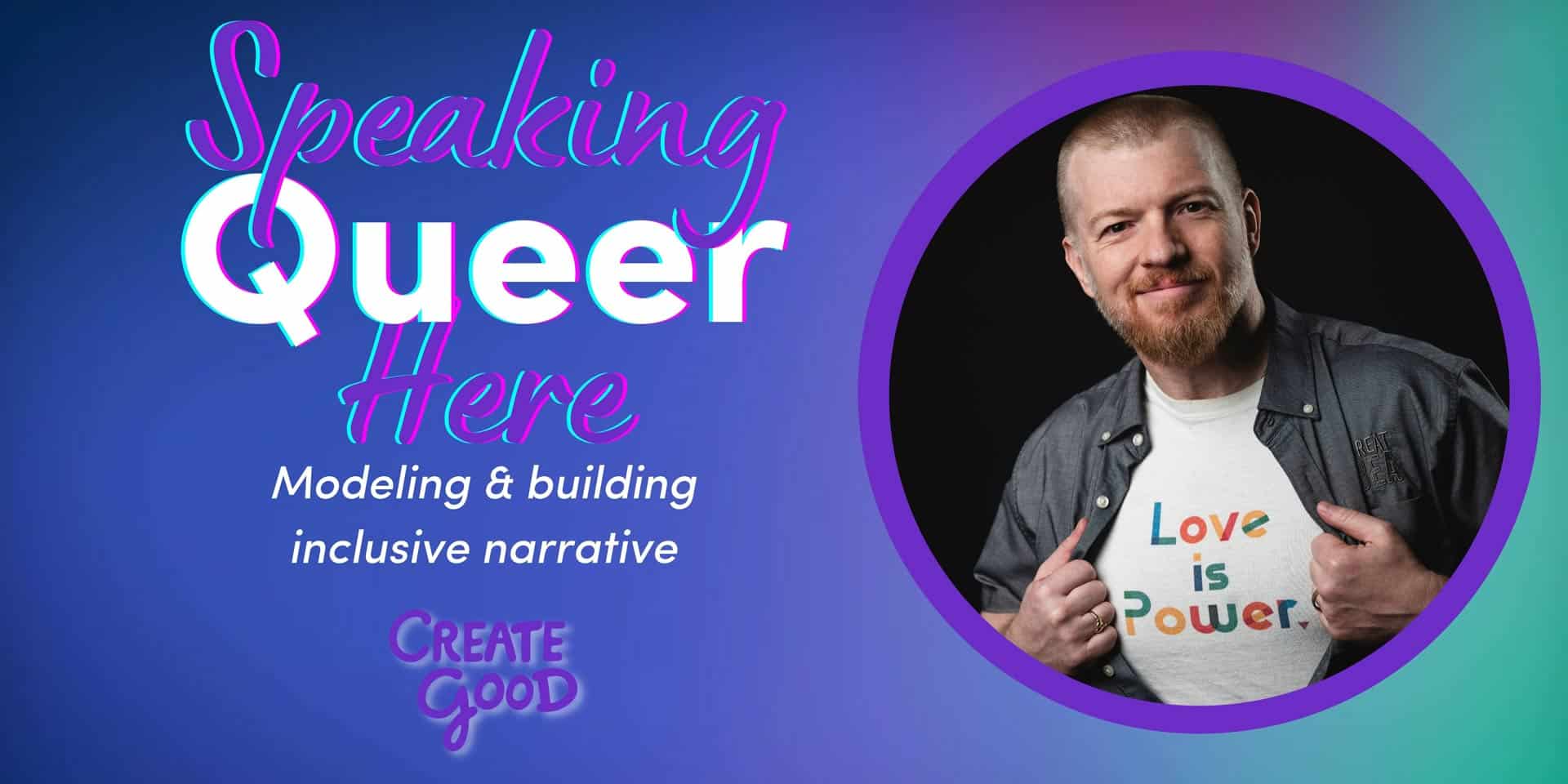 Speaking Queer Here - Create Good